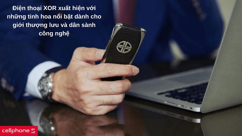 Điện thoại XOR Phone cao cấp | Giá hấp dẫn, thu cũ đổi mới