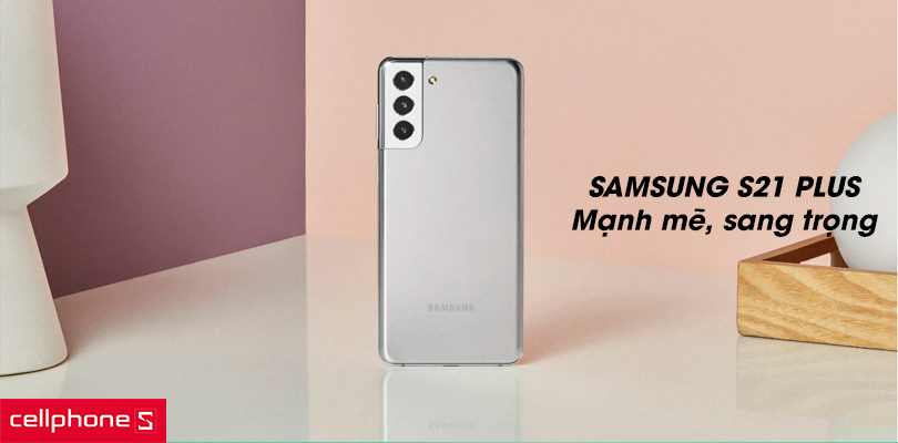 Samsung Galaxy S21 (Plus, Ultra) 5G | Giá rẻ, giảm sốc